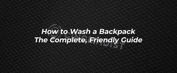 How to Wash a Backpack : A Step-by-Step Guide for Travelers | Cinomadist